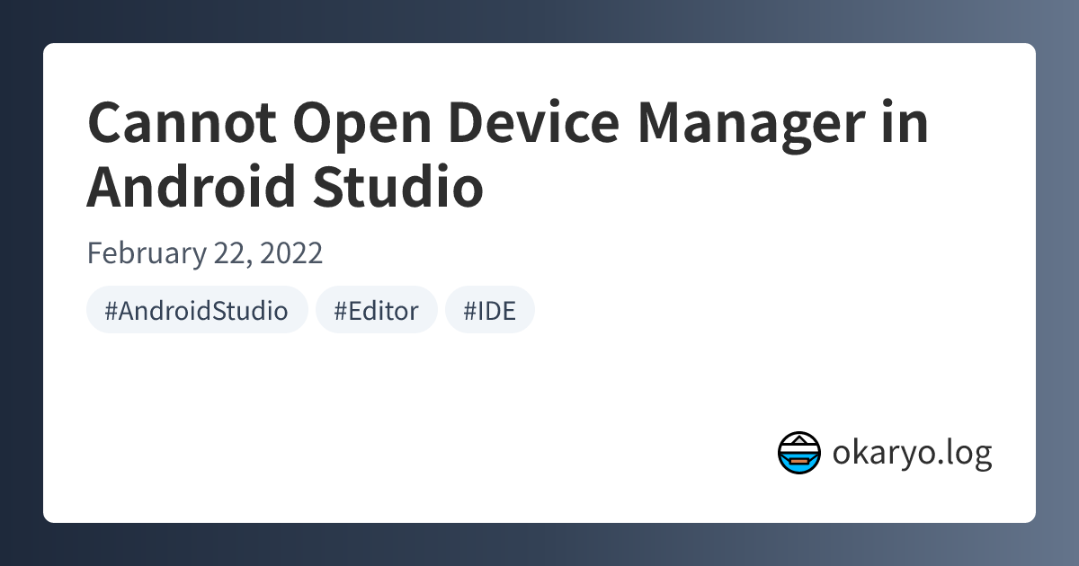 Cannot Open Device Manager in Android Studio | okaryo.log