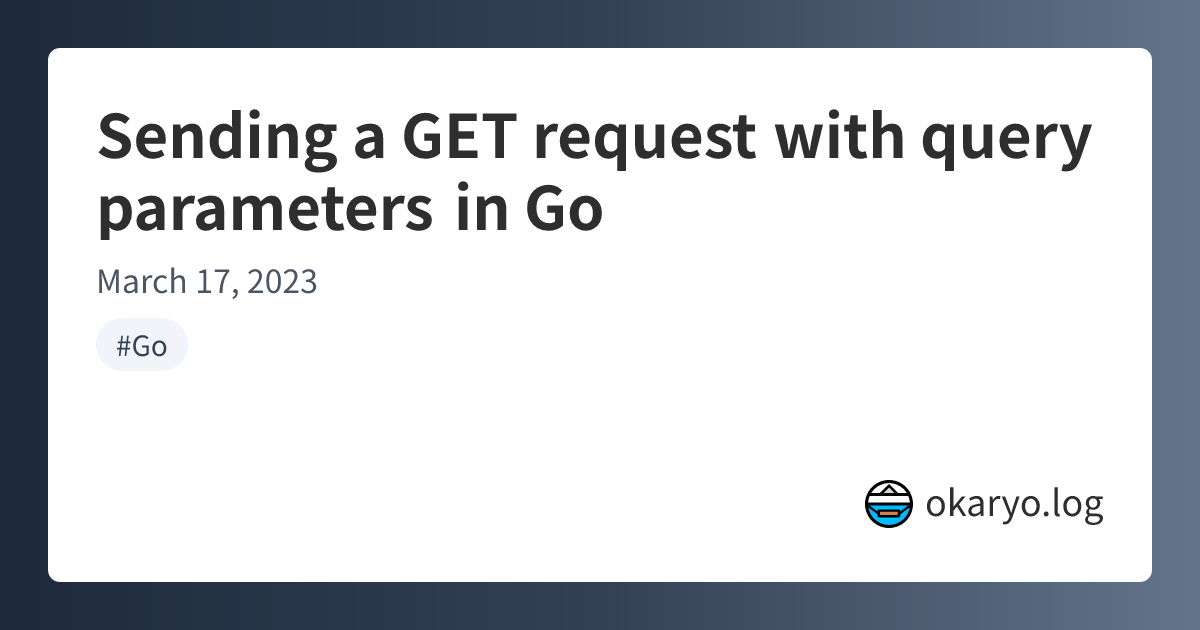 Sending a GET request with query parameters in Go | okaryo.log Sending a GET request with query parameters in Go | okaryo.log